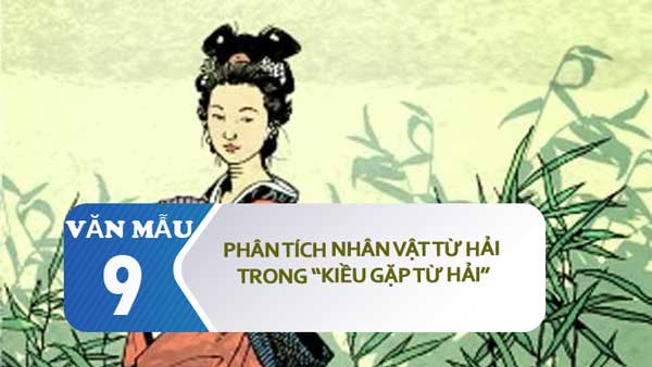 Phân Tích Nhân Vật Từ Hải Trong đoạn Trích Kiều Gặp Từ Hải Văn Mẫu 9