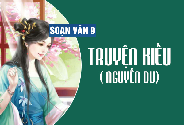 Soạn Bài Truyện Kiều Của Nguyễn Du Soạn Văn 9