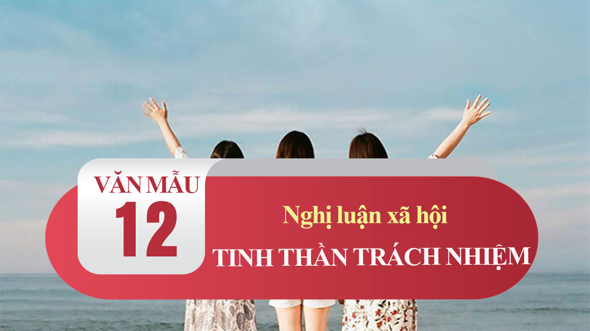 Nghị Luận Xã Hội Về Tinh Thần Trách Nhiệm Văn Mẫu 12