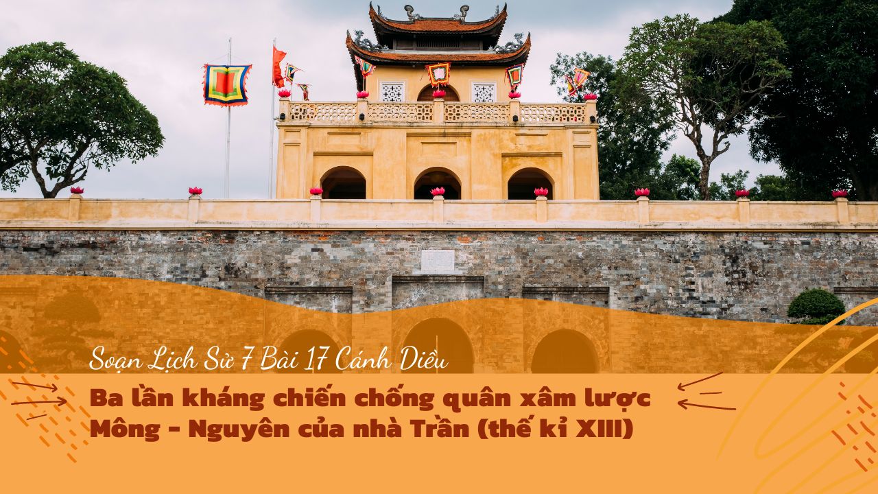 Soạn Lịch Sử 7 Bài 17 Cánh Diều