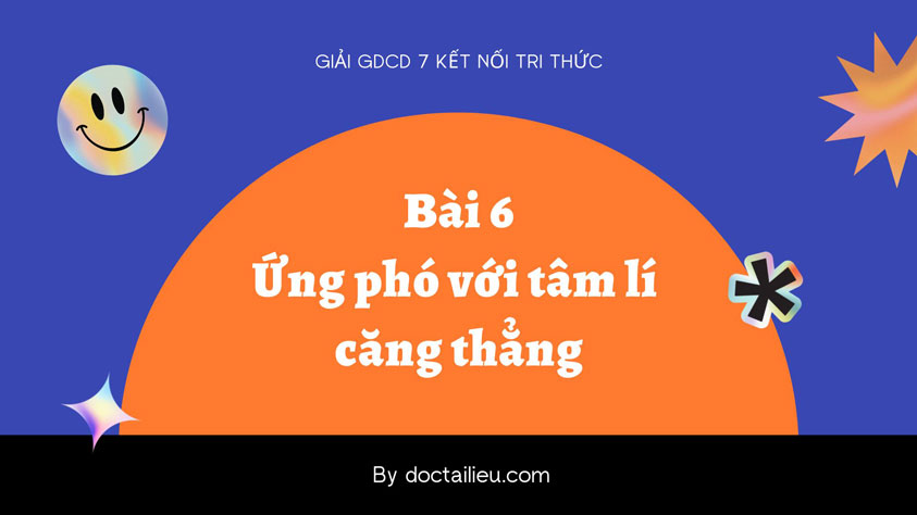 GDCD 7 Kết nối tri thức bài 6