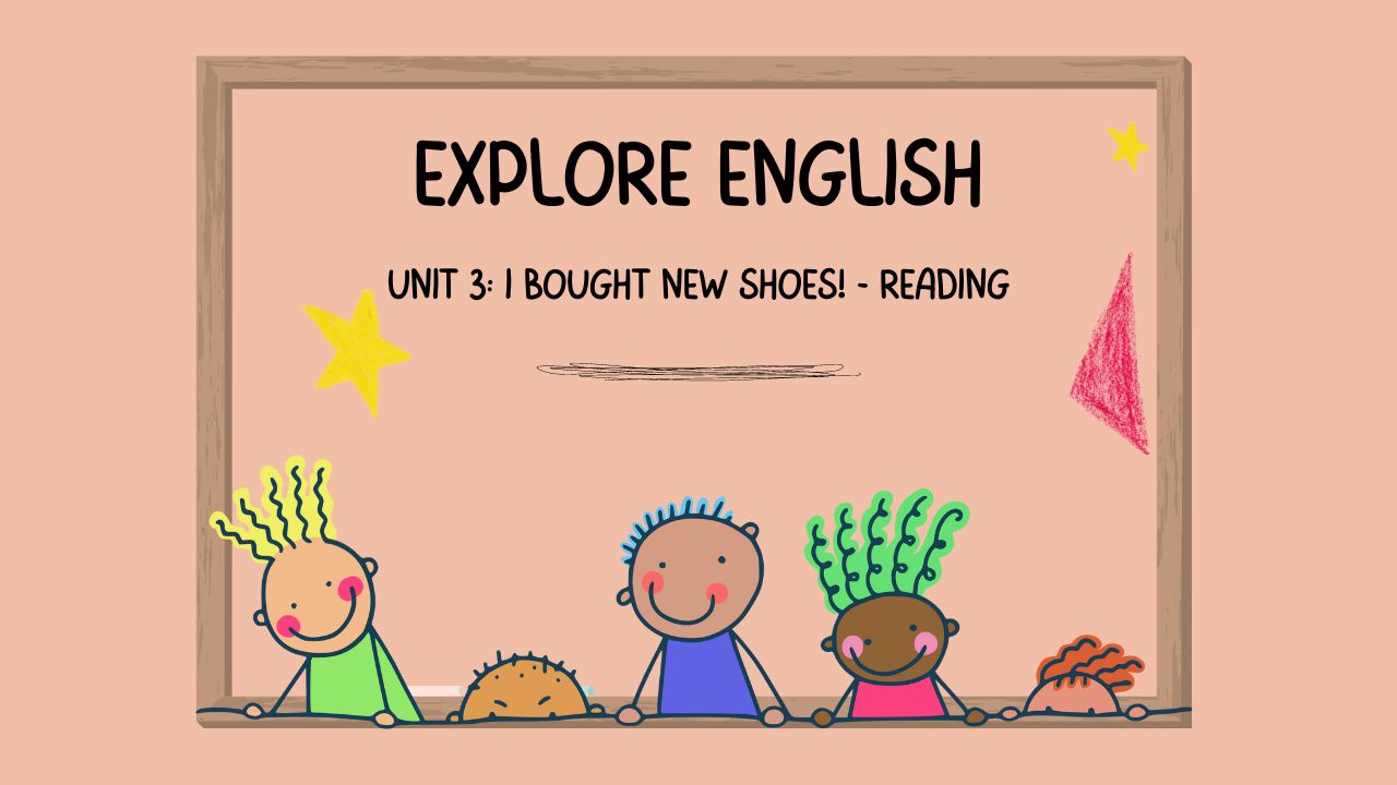 Reading Unit 3 lớp 7 Explore English