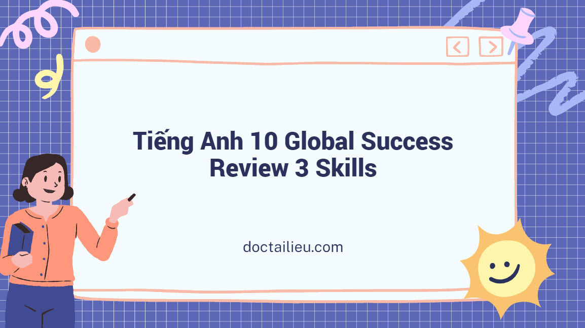 Tiếng Anh 10 Global Success Review 3 Skills