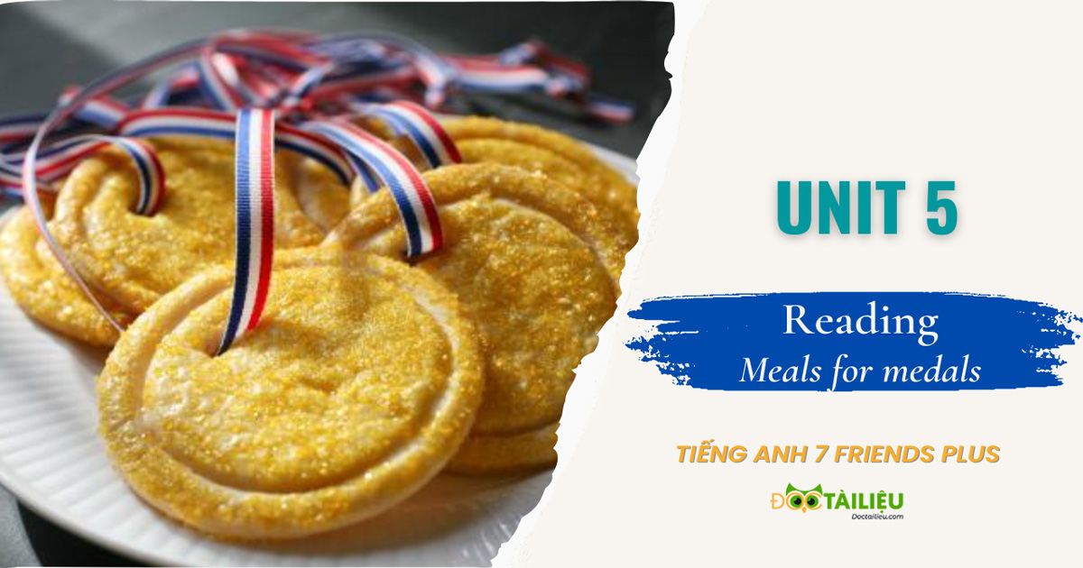 Reading Unit 5 lớp 7 Friends plus