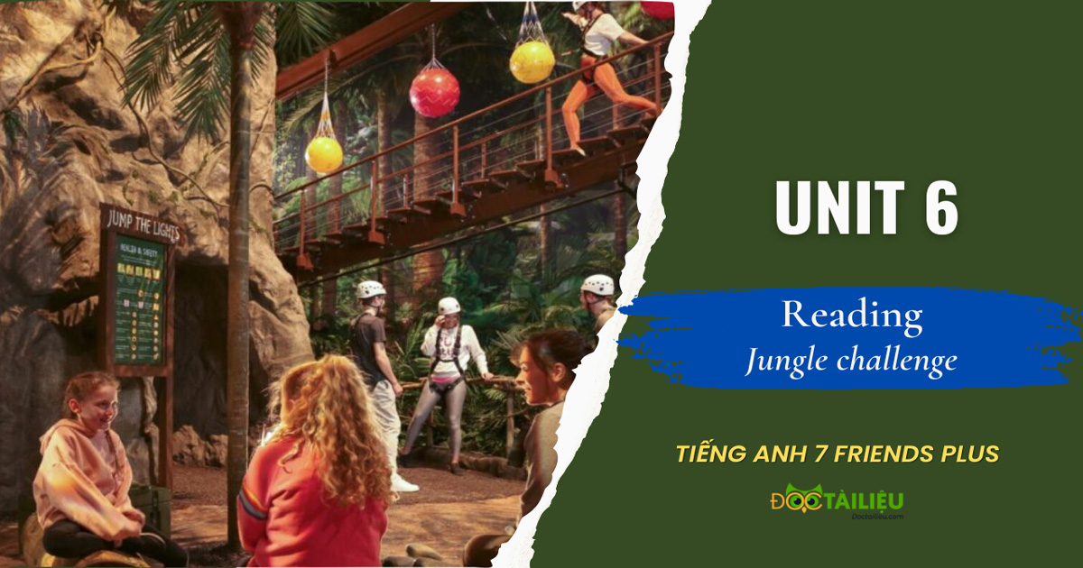Reading Unit 6 lớp 7 Friends plus