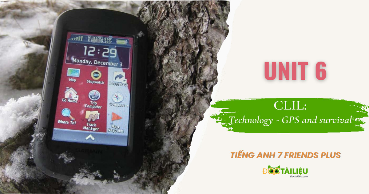 CLIL Unit 6 lớp 7 Friends plus