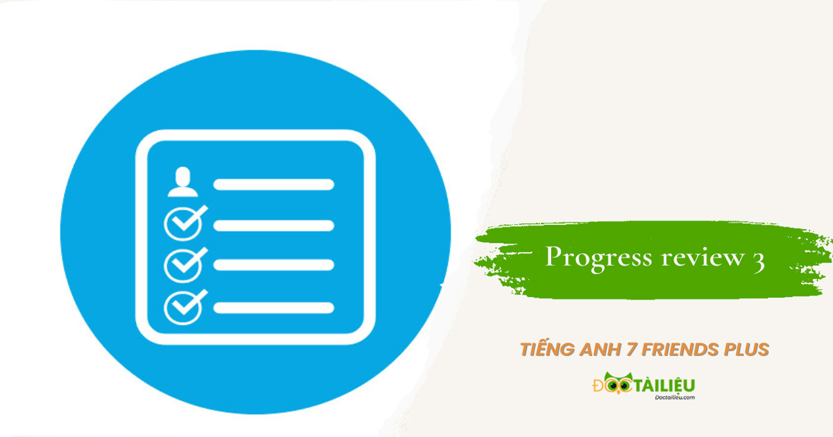 Progress review 3 Tiếng Anh 7 Friends plus