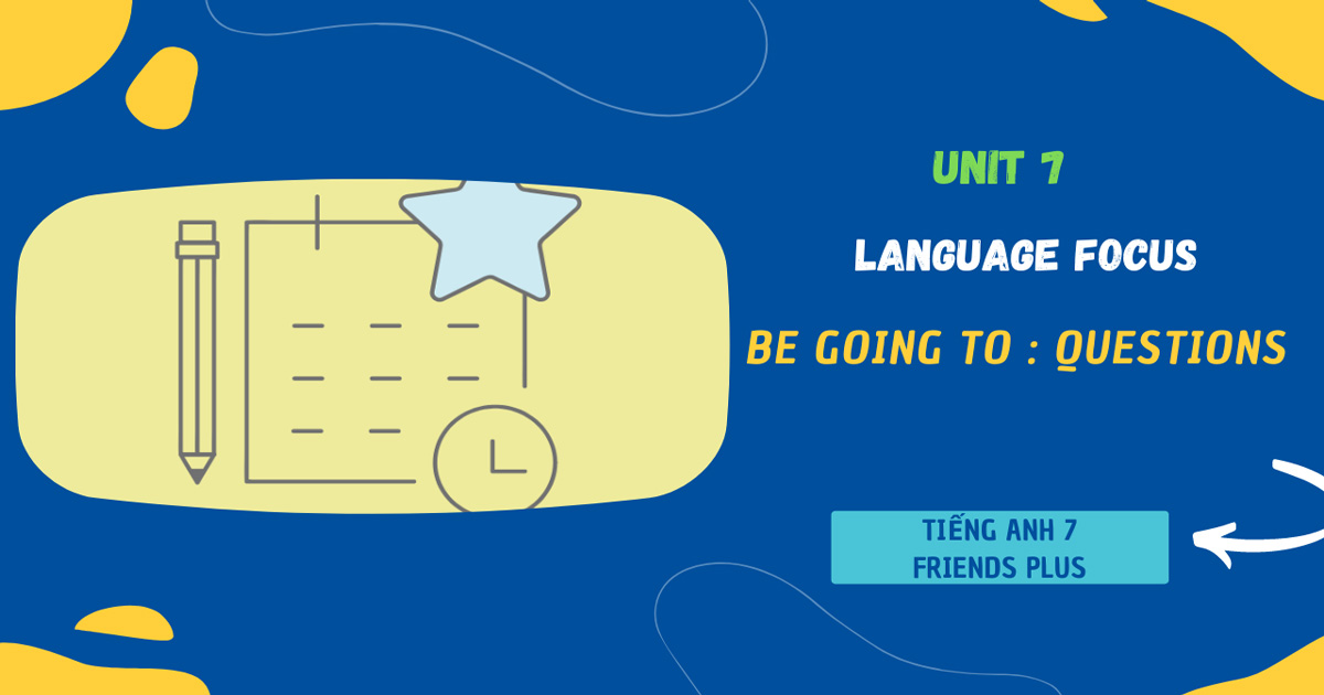 Language Focus trang 87 Unit 7 lớp 7 Friends plus