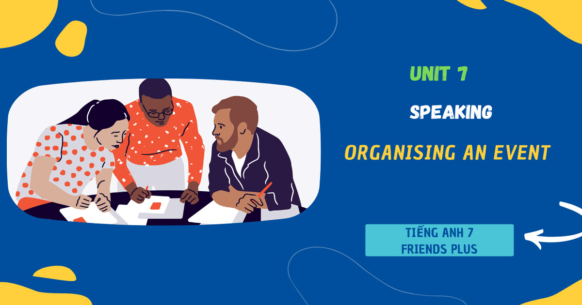 Speaking Unit 7 lớp 7 Friends plus