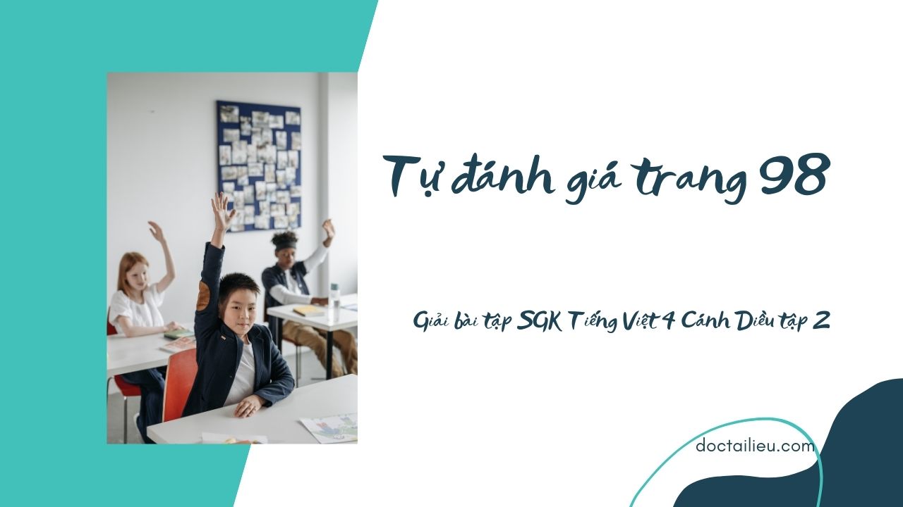 Tự đánh giá trang 98 Tiếng việt lớp 4 Cánh diều tập 2