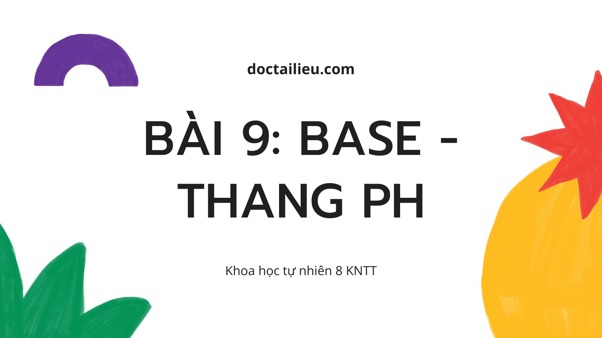 Soạn Khoa học tự nhiên 8 KNTT Bài 9: Base - Thang pH