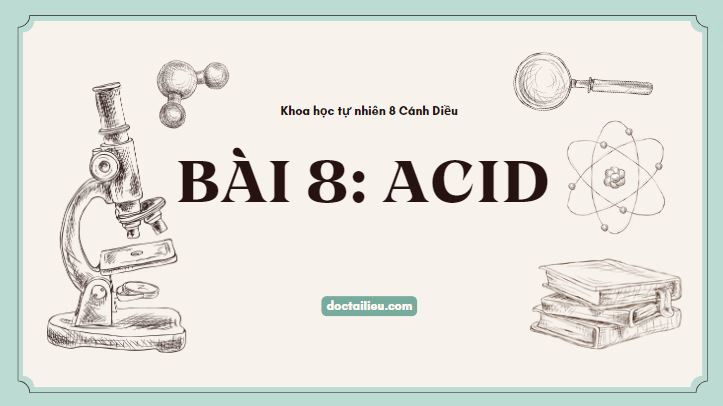Giải Hóa 8 Cánh Diều Bài 8: Acid