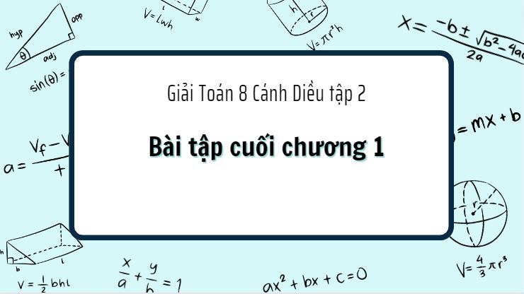 Giải Toán 8 Cánh Diều Bài tập cuối chương 1